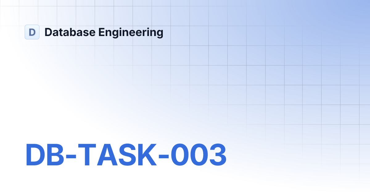 DB-TASK-003 | Database Engineering