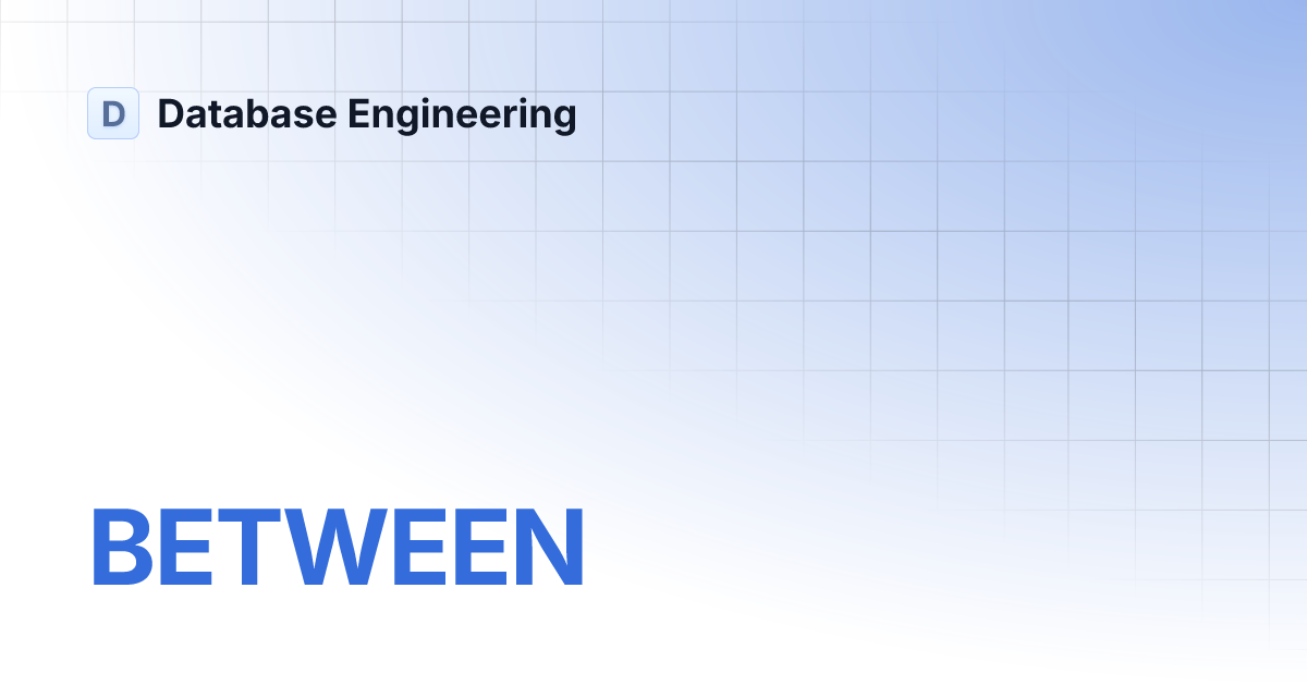 BETWEEN | Database Engineering