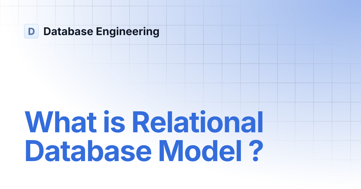 What is Relational Database Model ? | Database Engineering