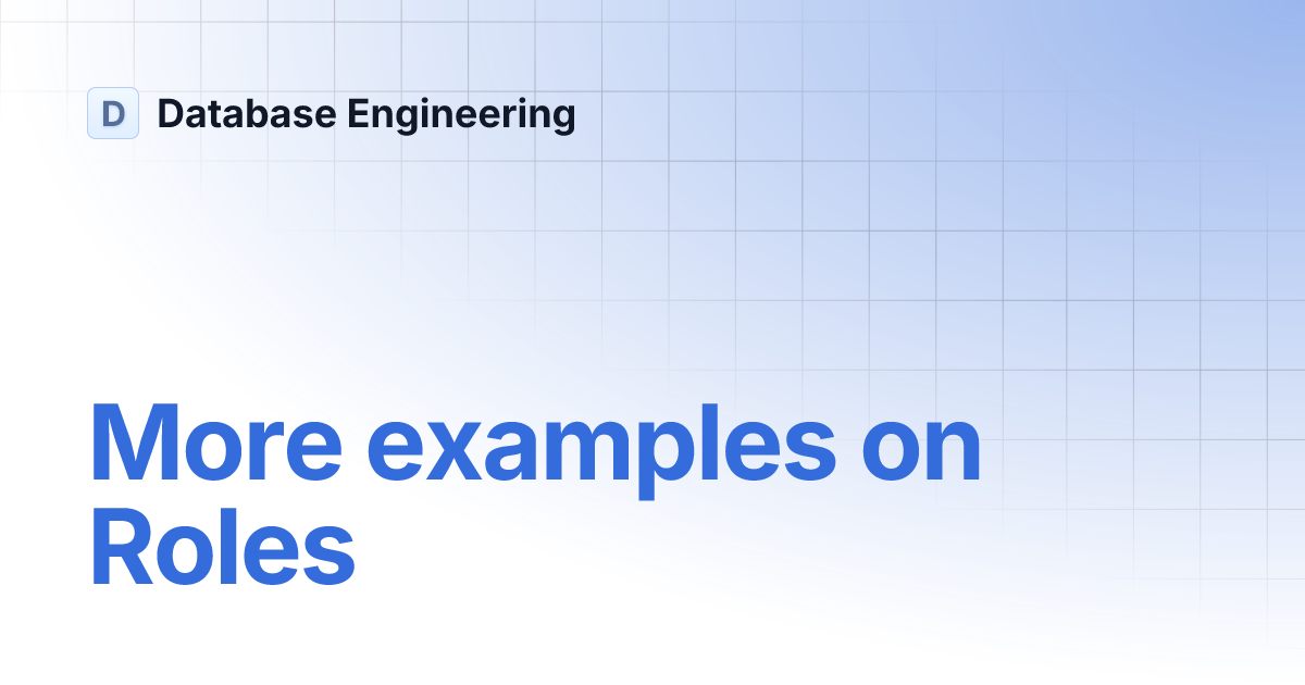 More examples on Roles | Database Engineering