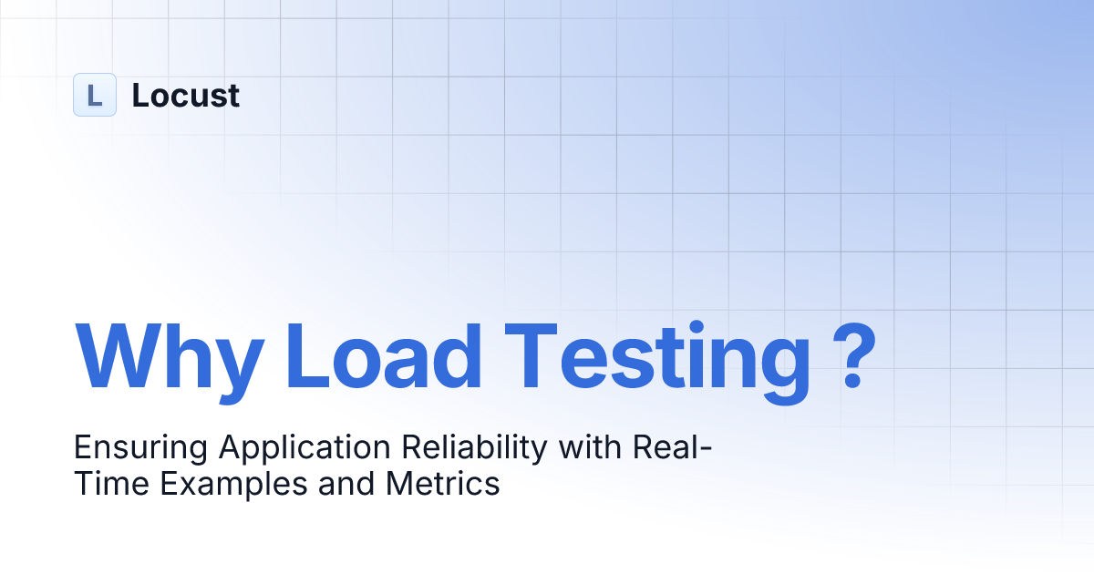 Why Load Testing ? | Locust
