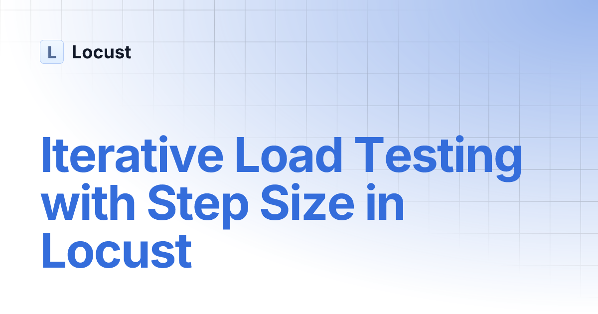 Iterative Load Testing With Step Size In Locust Locust 7749